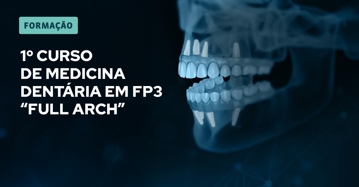 1º Curso de Medicina Dentária em FP3 “Full Arch”